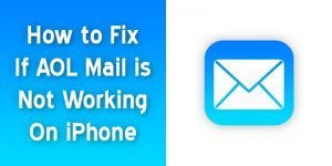How to Fix AOL Mail is not Working on iPhone