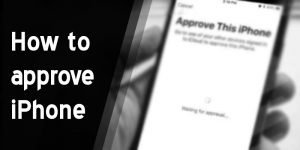 How to Approve iPhone: Let’s Find Out
