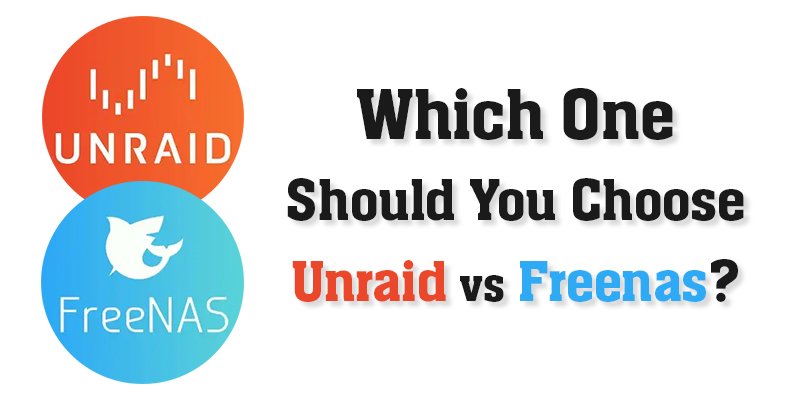UNRAID Vs FreeNAS - Which One is the Best?