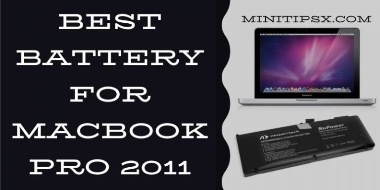Top 7 Best Battery for MacBook Pro 2011 - A Compact Overview